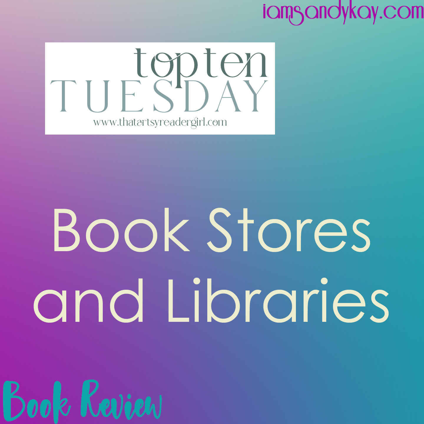 Top Ten Tuesday – Bookstores and Libraries – I am Sandy Kay